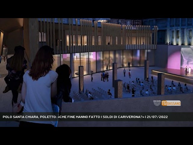 BASSANO DEL GRAPPA | POLO SANTA CHIARA, POLETTO: «CHE FINE HANNO FATTO I SOLDI DI CARIVERONA ...