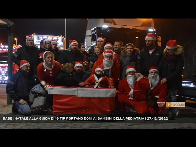 TEZZE SUL BRENTA | BABBI NATALE ALLA GUIDA DI 10 TIR PORTANO DONI AI BAMBINI DELLA PEDIATRIA ...